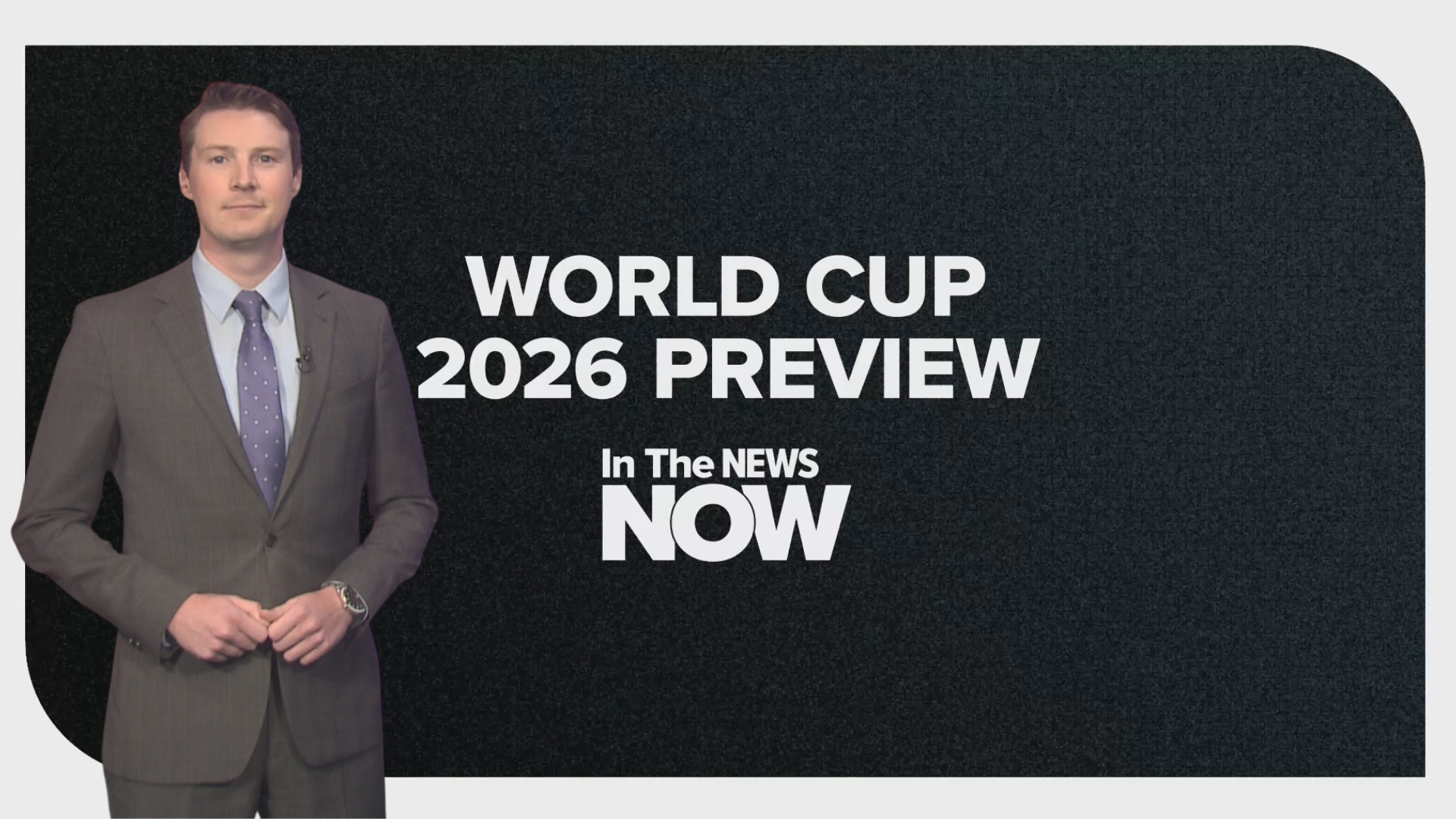 Previewing the 2026 World Cup | In The News Now | 13newsnow.com