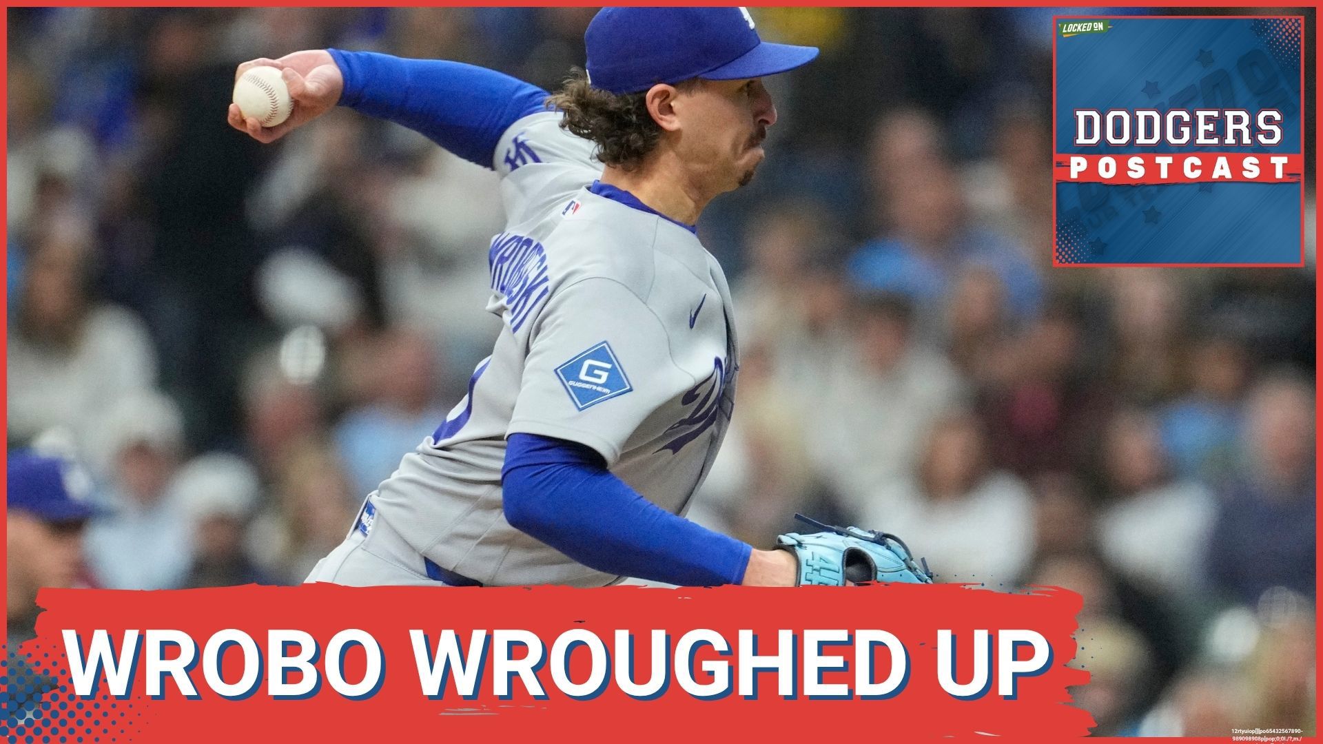 DODGERS POSTCAST: Justin Wrobleski digs a mammoth hole very early on ...