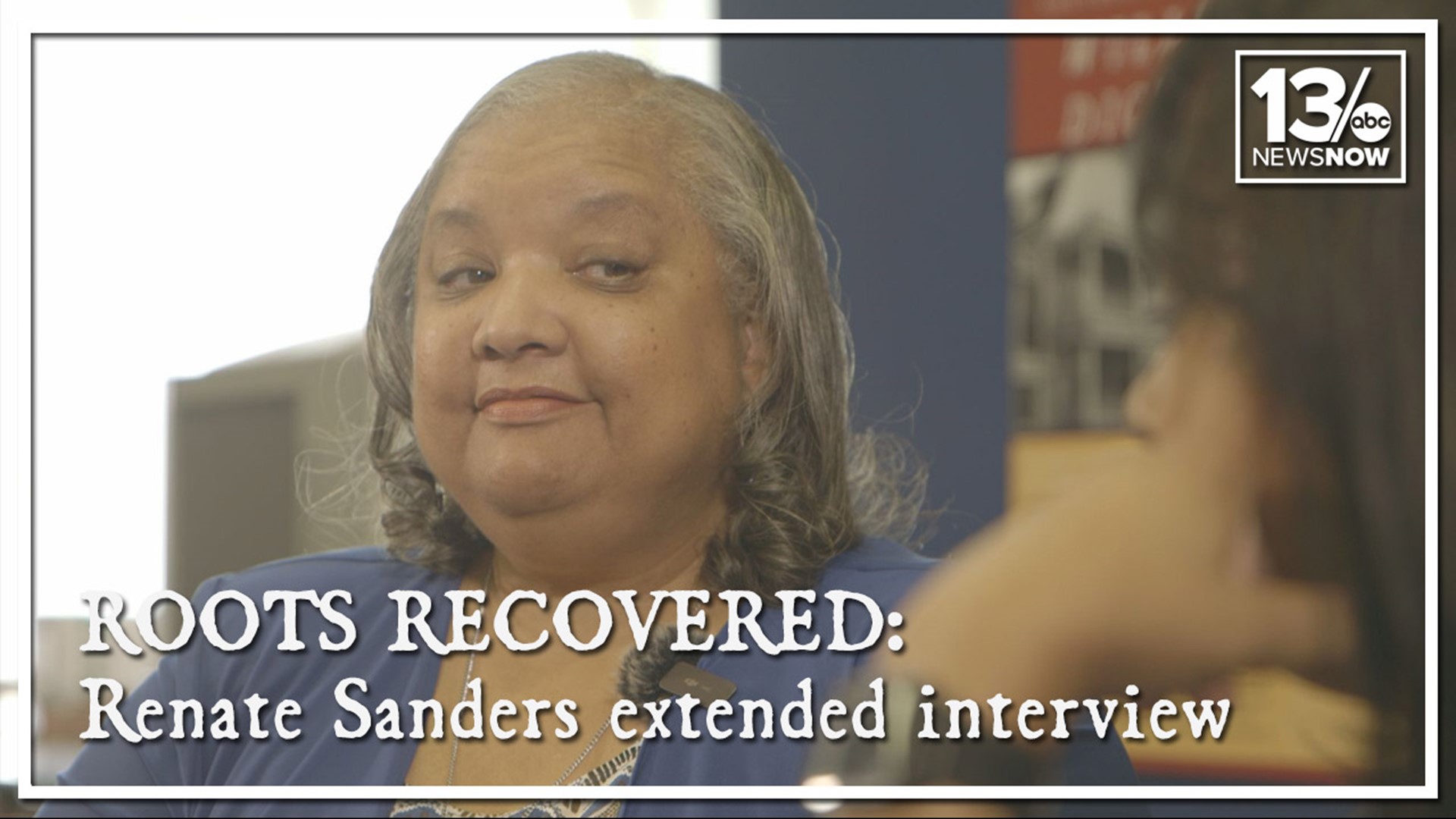 Roots Recovered: Renate Sanders extended interview | 13newsnow.com